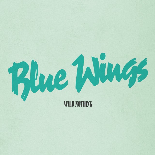 SINGLE REVIEW: WILD NOTHING – BLUE WINGS : Silent Radio