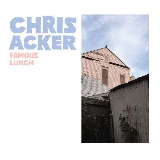 ALBUM REVIEW – CHRIS ACKER: FAMOUS LUNCH : Silent Radio
