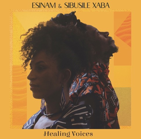 ALBUM REVIEW – ESINAM AND SIBUSILE XABA: HEALING VOICES : Silent Radio