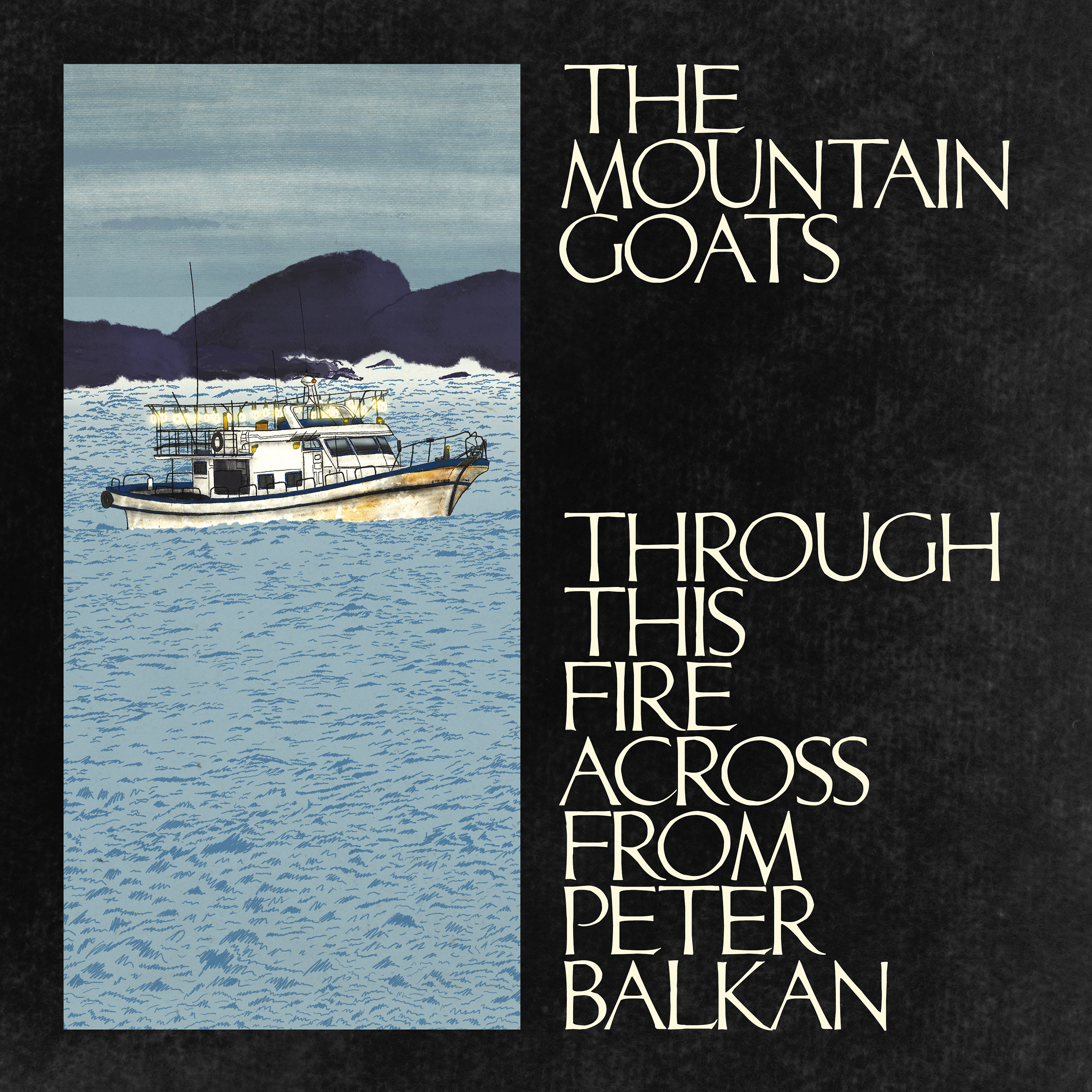 ALBUM REVIEW – THE MOUNTAIN GOATS: THROUGH THIS FIRE ACROSS FROM PETER ...